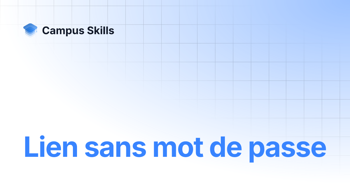 Lien sans mot de passe | Campus Skills